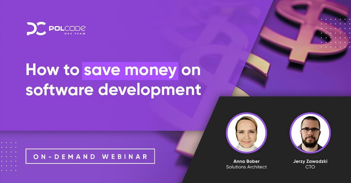 On-demand webinar: How to save money on software development