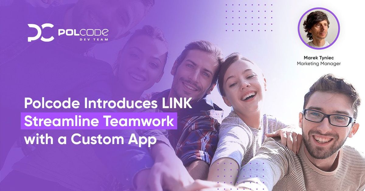 Polcode Presents LINK - A Custom App That Simplifies Teamwork