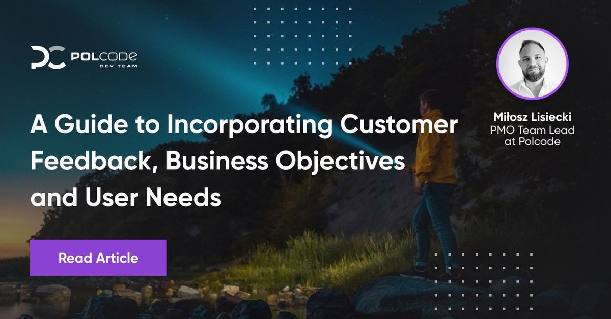 A Guide to Incorporating Customer Feedback, Business Objectives and ...