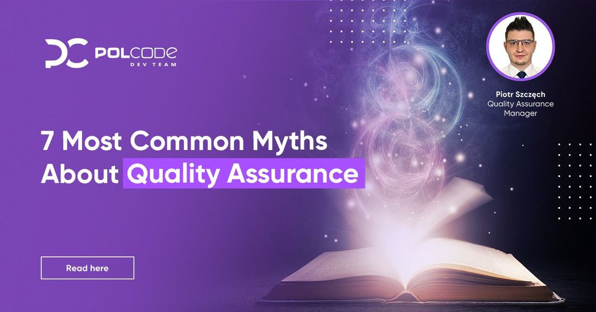 7 Most Common Myths About Quality Assurance