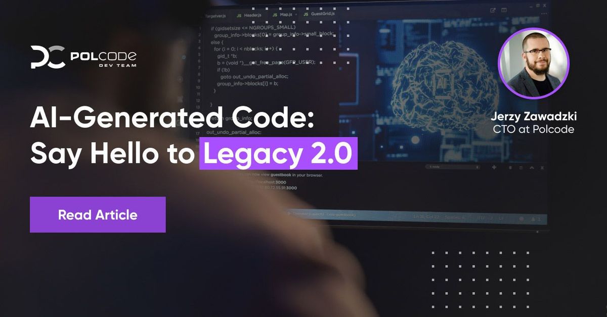 AI-Generated Code: Say Hello to Legacy 2.0