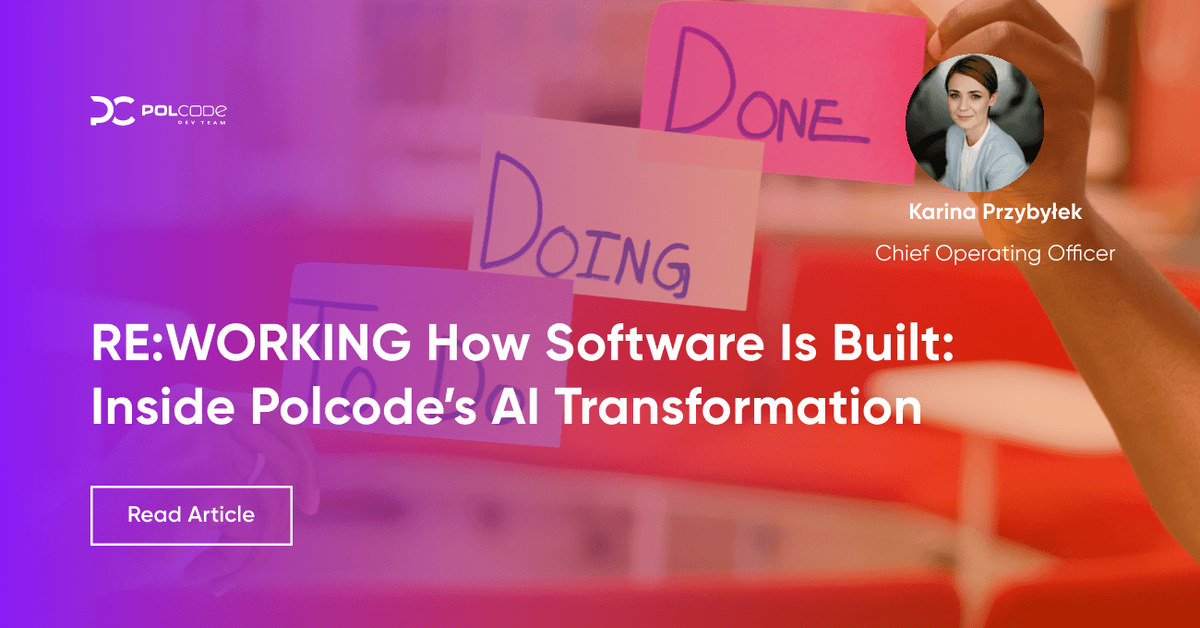 RE:WORKING How Software Is Built: Inside Polcode’s AI Transformation