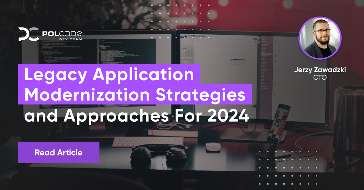 Legacy modernization strategies and approaches for 2024