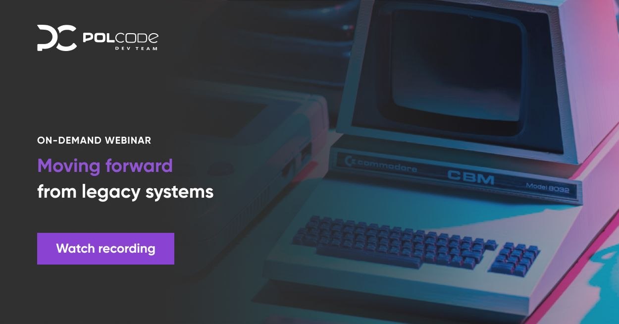 On-demand webinar: Moving Forward From Legacy Systems